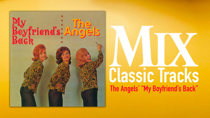 Classic Tracks: The Angels’ “My Boyfriend’s Back” - Clubalicious Radio