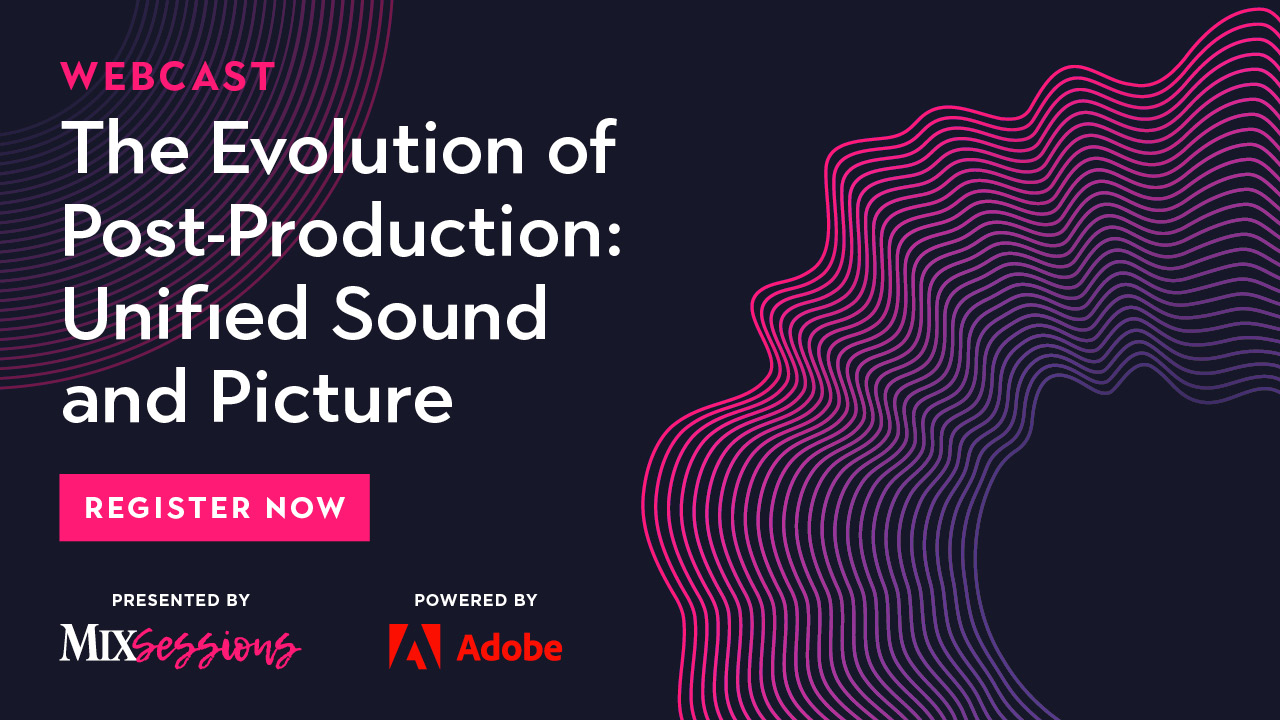 Mix Sessions: The Evolution of Post-Production—Unified Sound and ...
