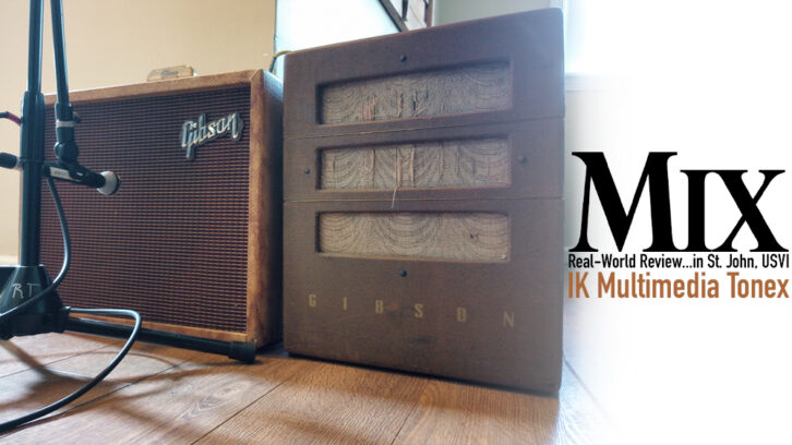 IK Multimedia ToneX — A Mix Real-World Review…in the USVI - Mixonline