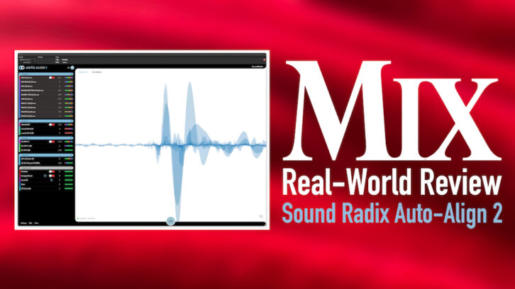 Sound Radix Auto-Align 2 - A Mix Real-World Review - Mixonline