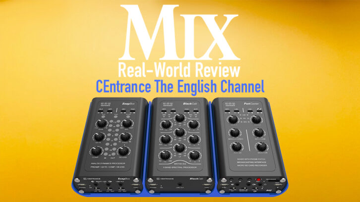 CEntrance The English Channel – A Mix Real-World Review - Mixonline