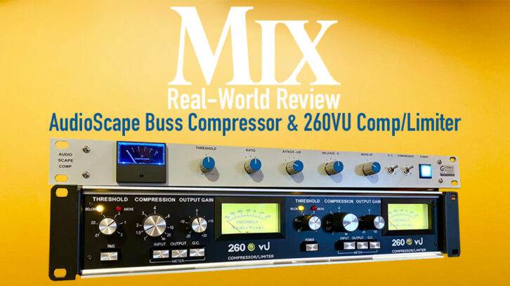 AudioScape Buss Compressor & 260VU Comp/Limiter — A Mix Real-World Review