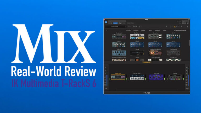 IK Multimedia T-RackS 6 – A Mix Real-World Review - Mixonline