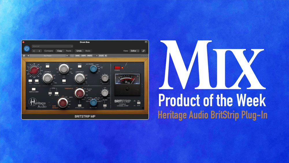 Heritage Audio BritStrip Plug-In – A Mix Product of the Week - Mixonline