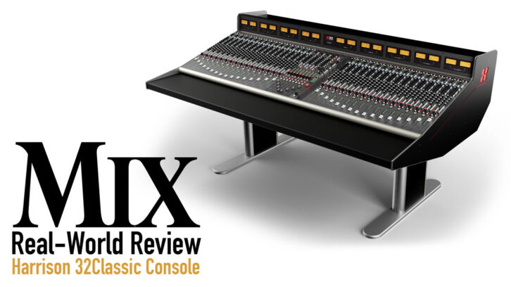 Harrison 32Classic Console—A Mix Real-World Review - Clubalicious Radio