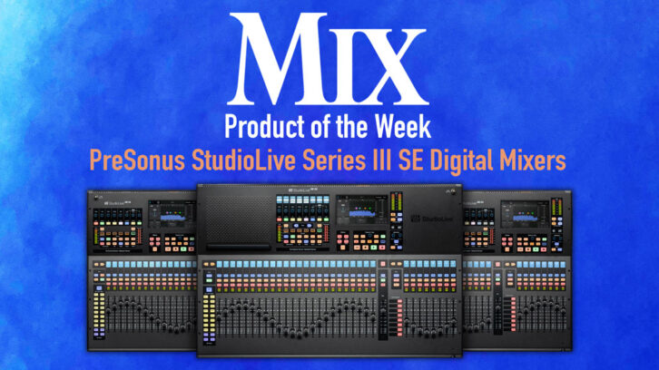 PreSonus StudioLive Series III SE Digital Mixers — A Mix Product of the ...
