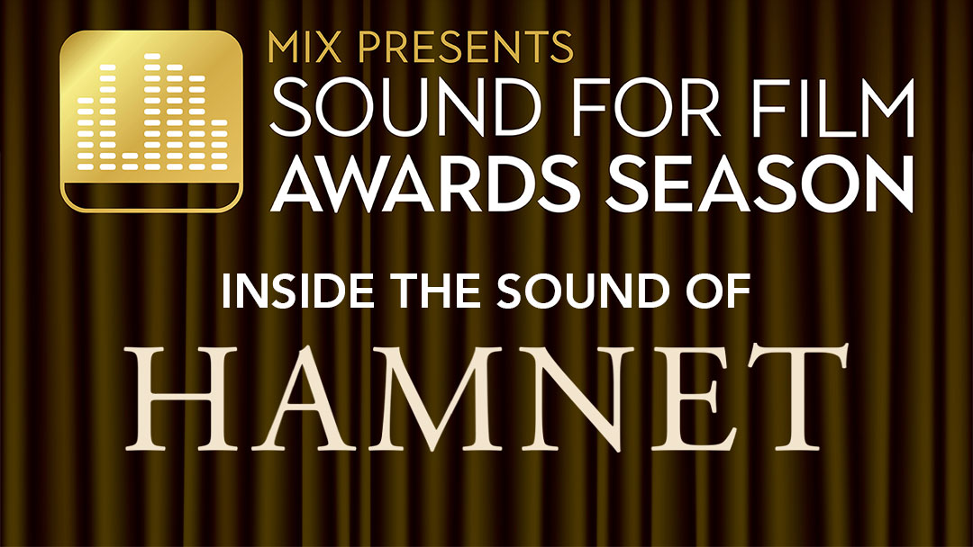 Video: The Sound of ‘Hamnet’ — Mix Sound For Film: Awards Season 2025 - Mixonline